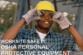 Worksite Safety 04: OSHA Personal Protective Equipment - for Individuals