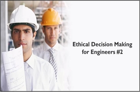Ethical Decision Making for Engineers #2 - for Individuals